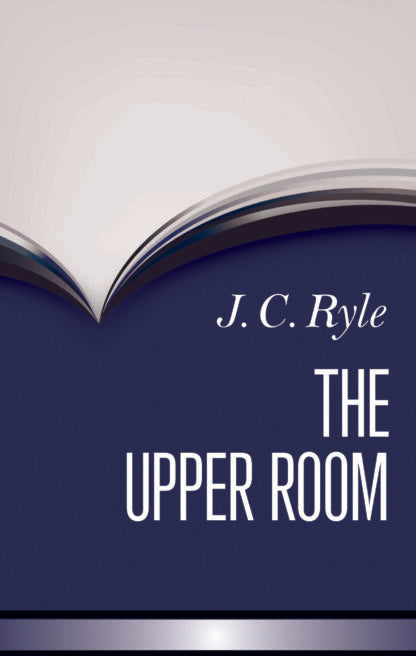 Ryle J C The Upper Room (9780851513768) – Tabernacle Bookshop